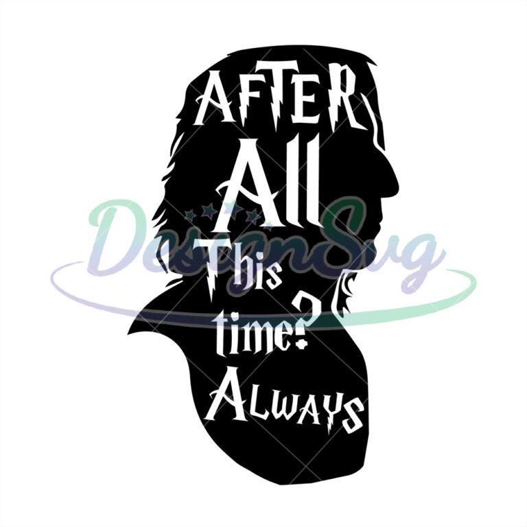 After All This Time Always Severus Snape Head SVG Vector Cut Files ...